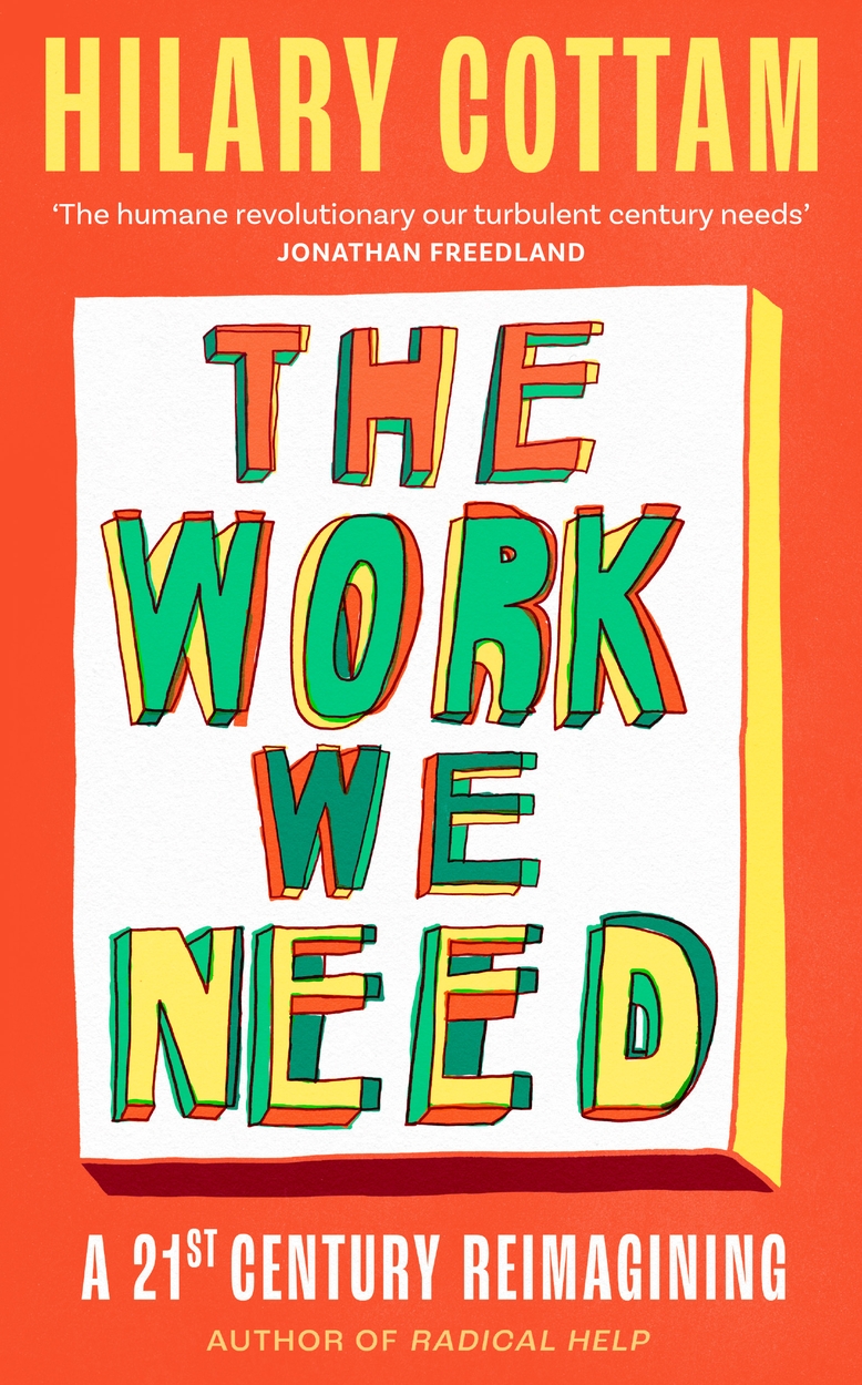 The Work We Need by Hilary Cottam | Hachette UK