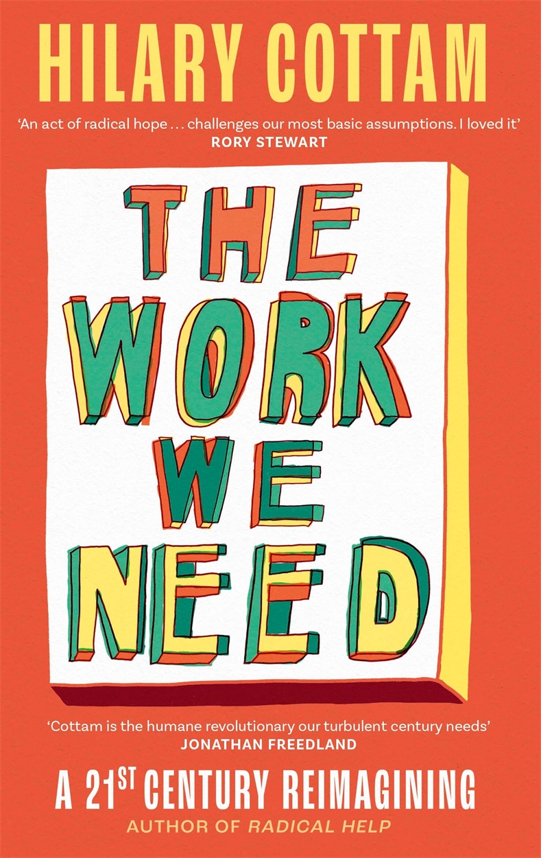 The Work We Need by Hilary Cottam | Hachette UK